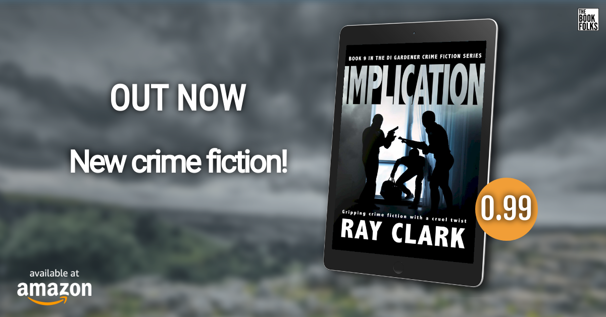 IMPLICATION: Gripping crime fiction with a cruel twist by Ray Clark