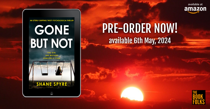 GONE BUT NOT the psychthriller by Shane Spyre on pre-order now!